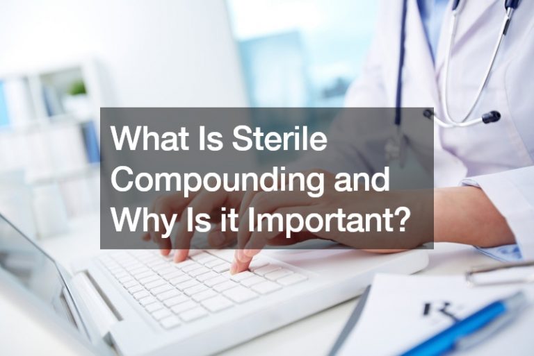 What Is Sterile Compounding and Why Is it Important? - News Articles ...